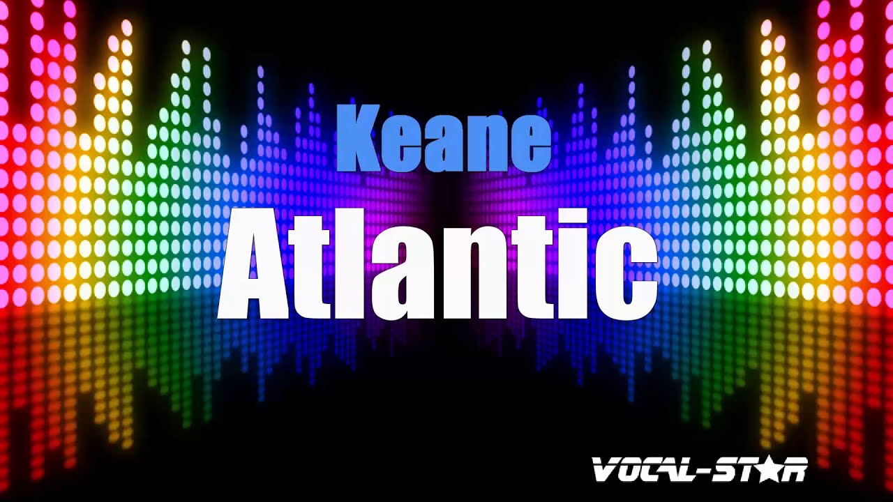 Keane - Atlantic | With Lyrics HD Vocal-Star Karaoke 4K - YouTube