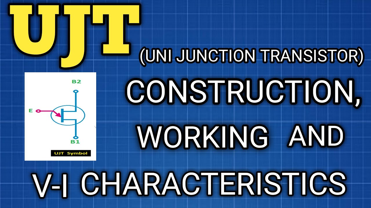 UJT || UNI JUNCTION TRANSISTOR || CONSTRUCTION, WORKING AND V-I ...