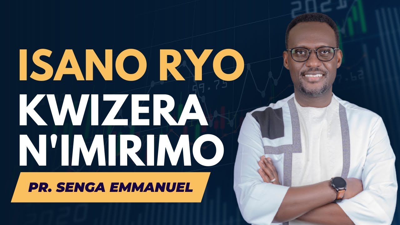 Isano ryo Kwizera n'imirimo Part 1 | Pr. Senga Emmanuel - YouTube