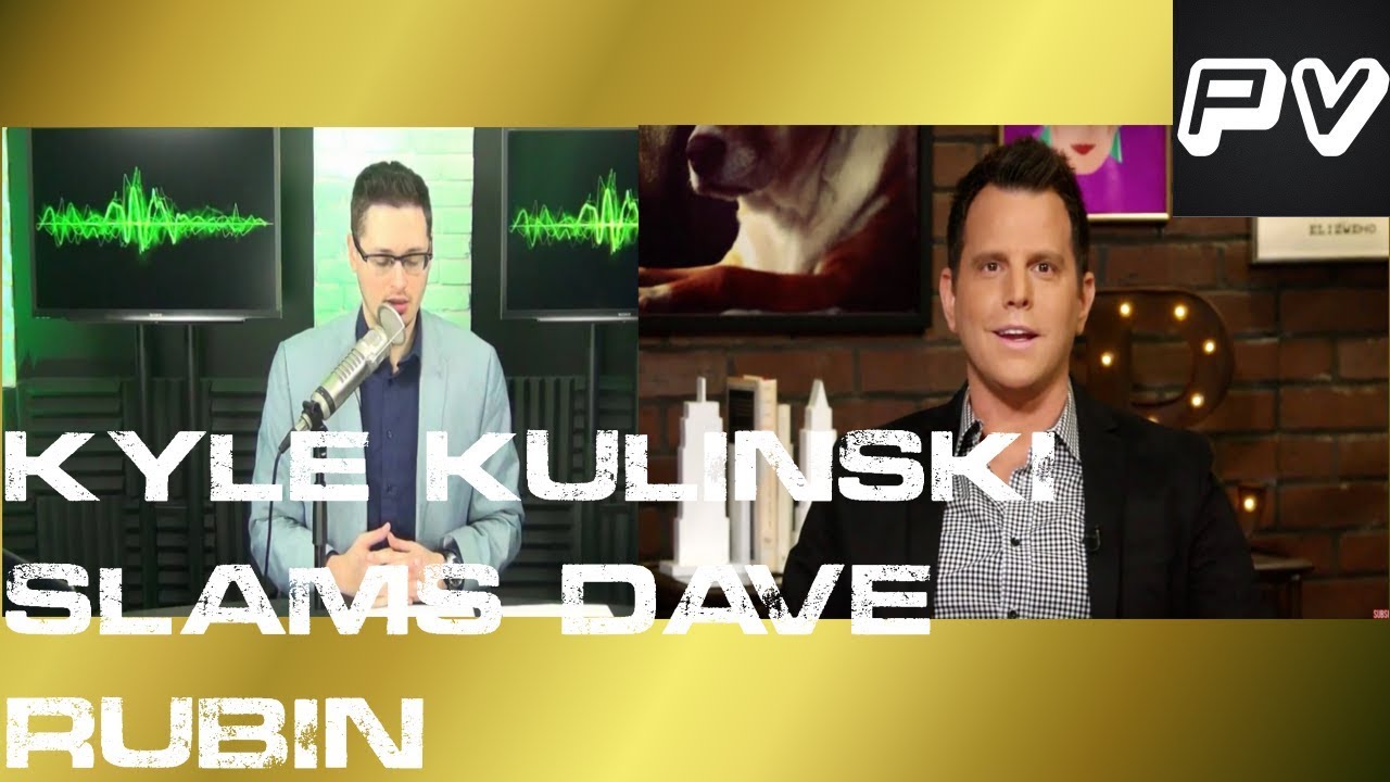 Kyle Kulinski SLAMS Dave Rubin And Exposes Him - YouTube