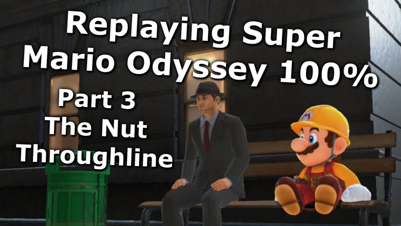 Replaying Super Mario Odyssey 100% - Part 3: The Nut Throughline - YouTube