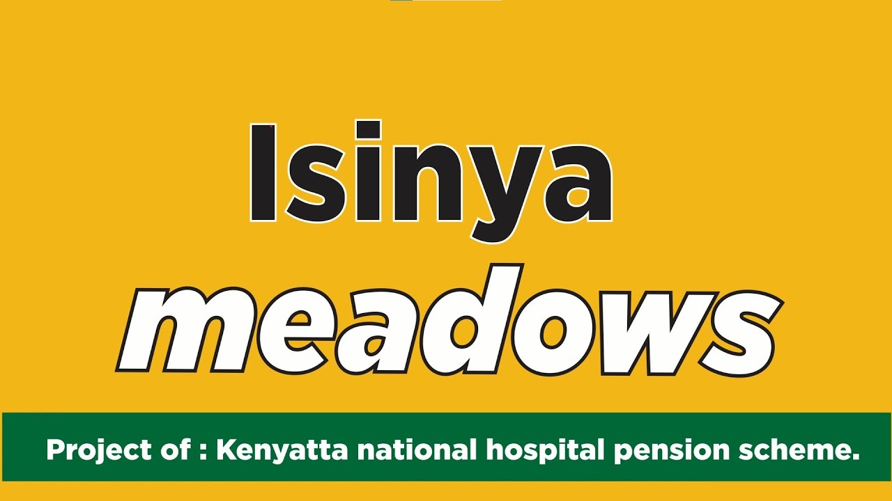 Isinya Meadows: A project of Kenyatta national hospital pension scheme ...