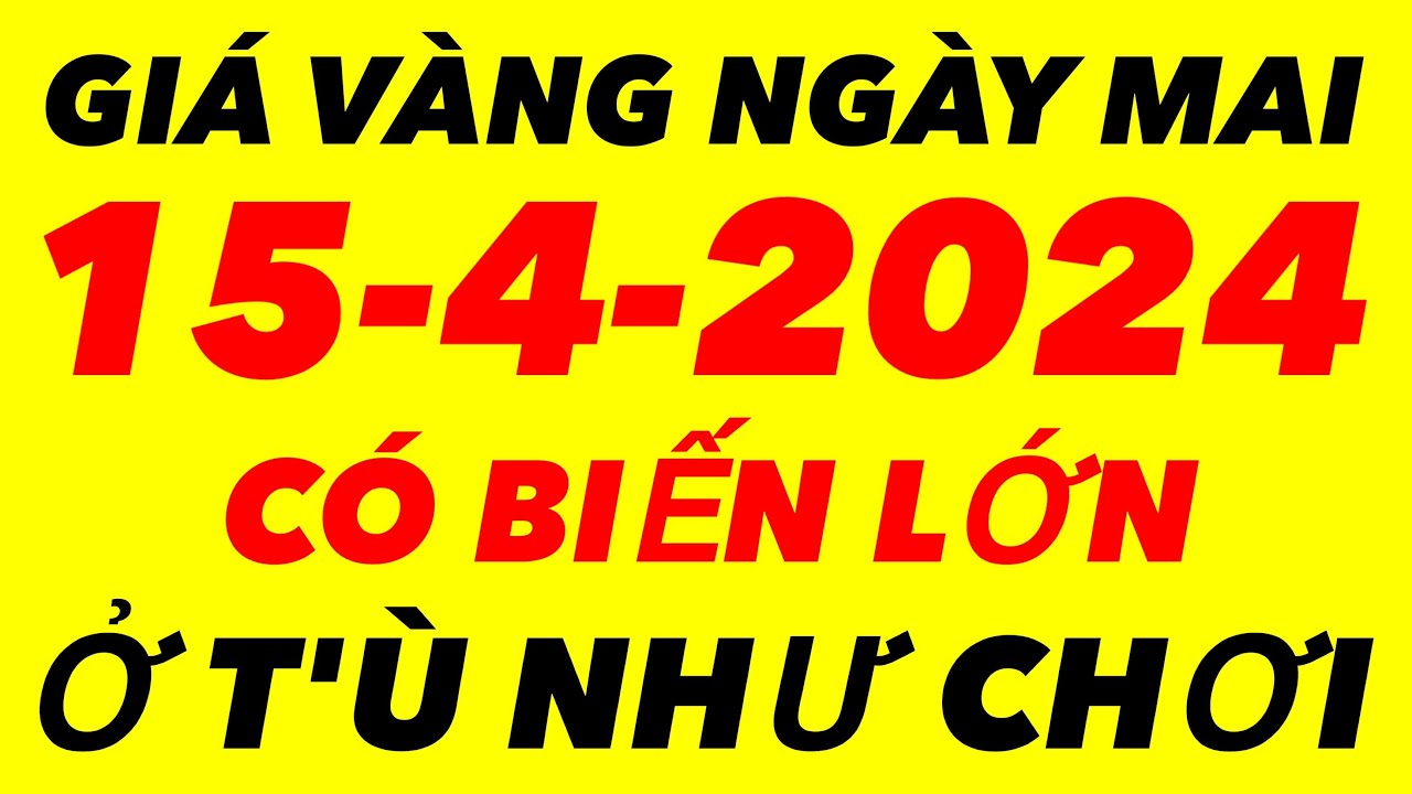 Giá vàng hôm nay 9999 ngày 14-4-2024 - giá vàng 9999 hôm nay - giá vàng 9999 mới nhất - giá vàng ...