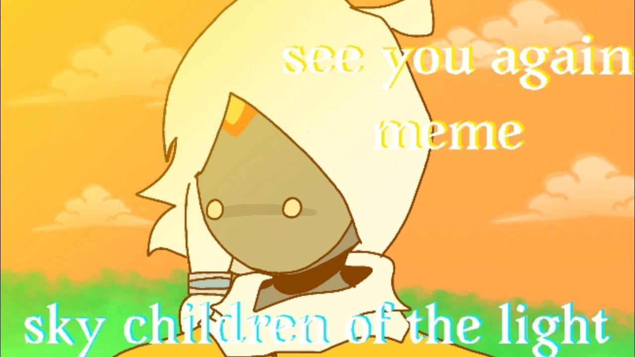 see you again meme [ sky children of the light ] - YouTube