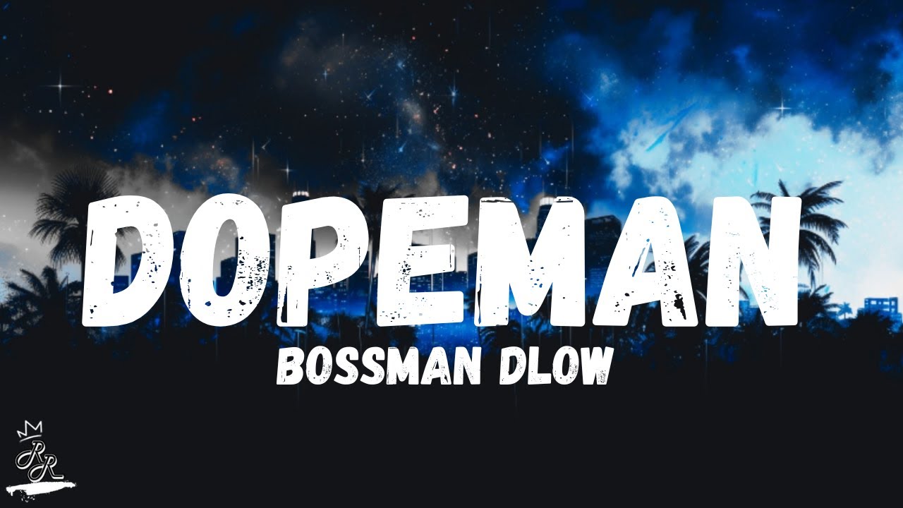 BossMan Dlow - Dopeman (Lyrics) - YouTube
