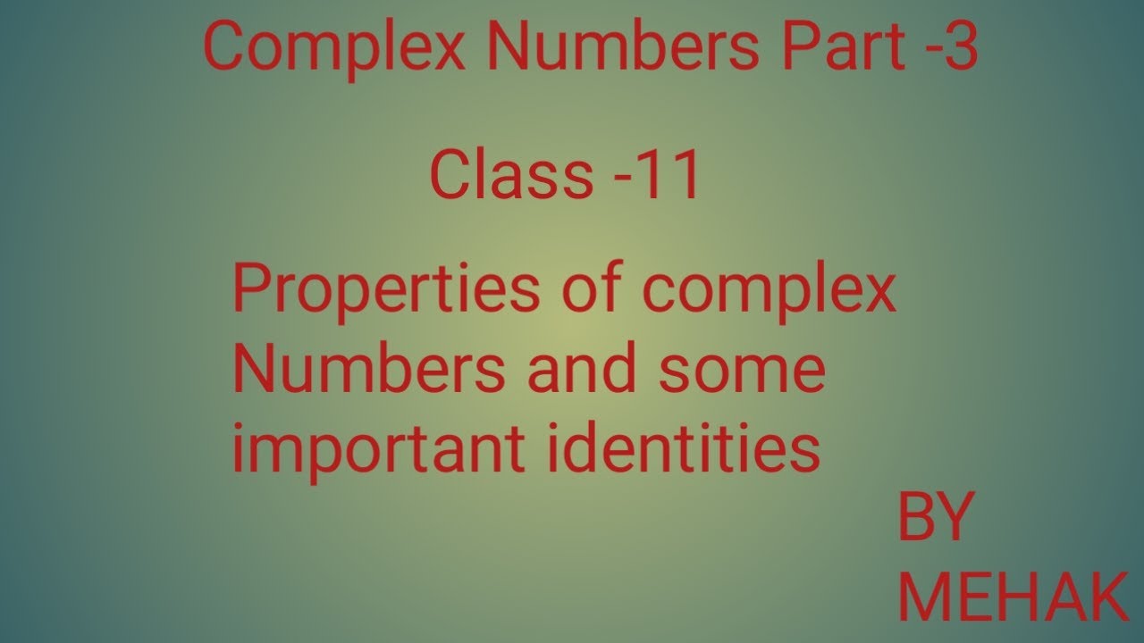 Properties of Complex Numbers and some important identities part -3 ...
