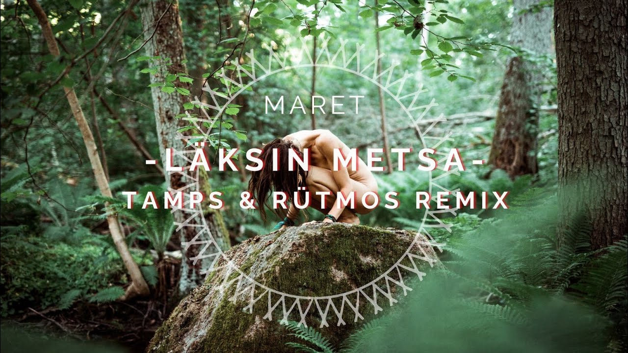 MARET - LÄKSIN METSA (TAMPS & RÜTMOS REMIX) - YouTube