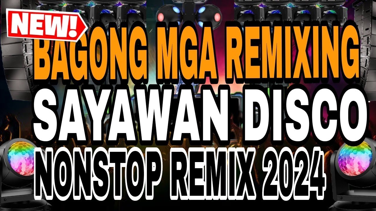 MGA BAGONG REMIXING SAYAWAN DISCO NONSTOP REMIX 2024 #DJDANORAGON - YouTube