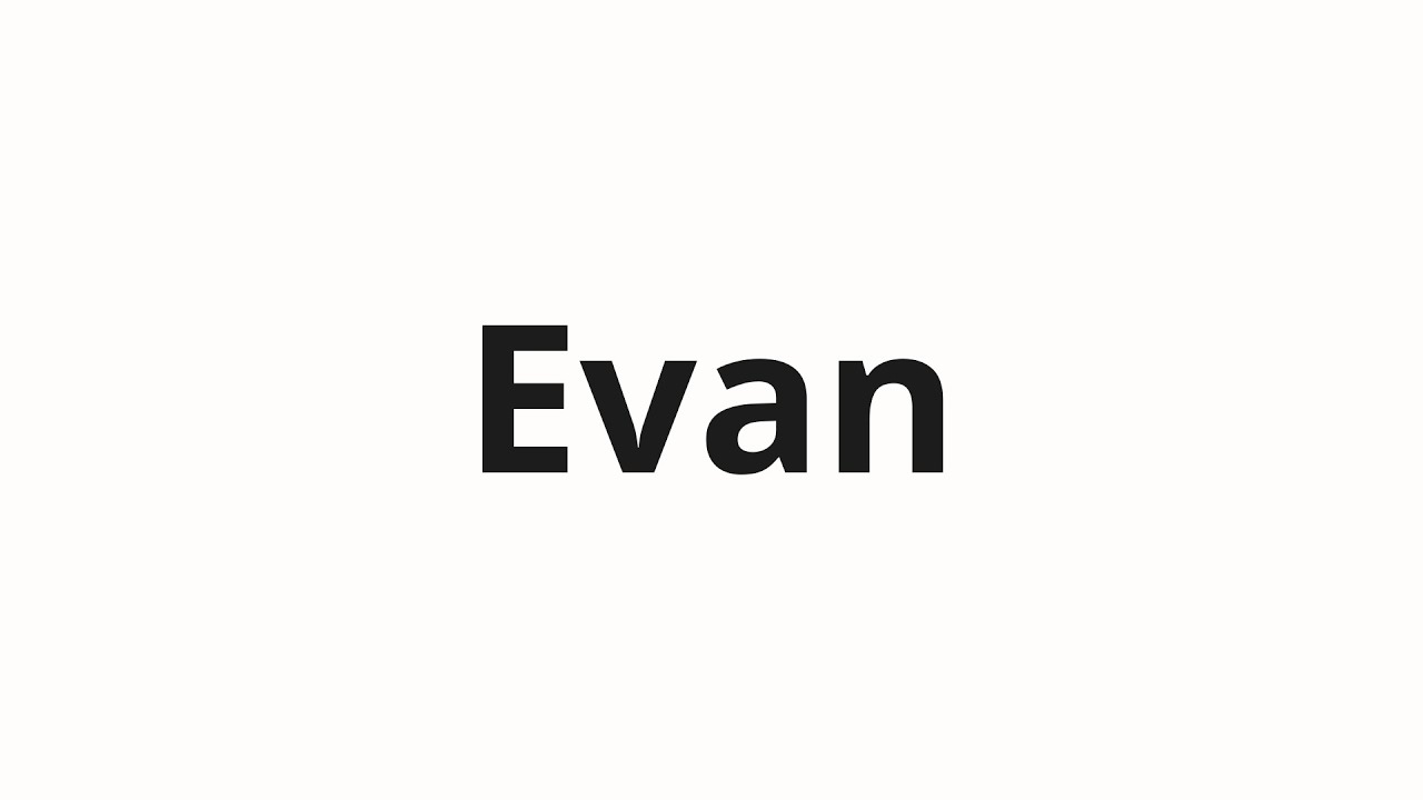 How to pronounce Evan | Эван (Evan in Russian) - YouTube