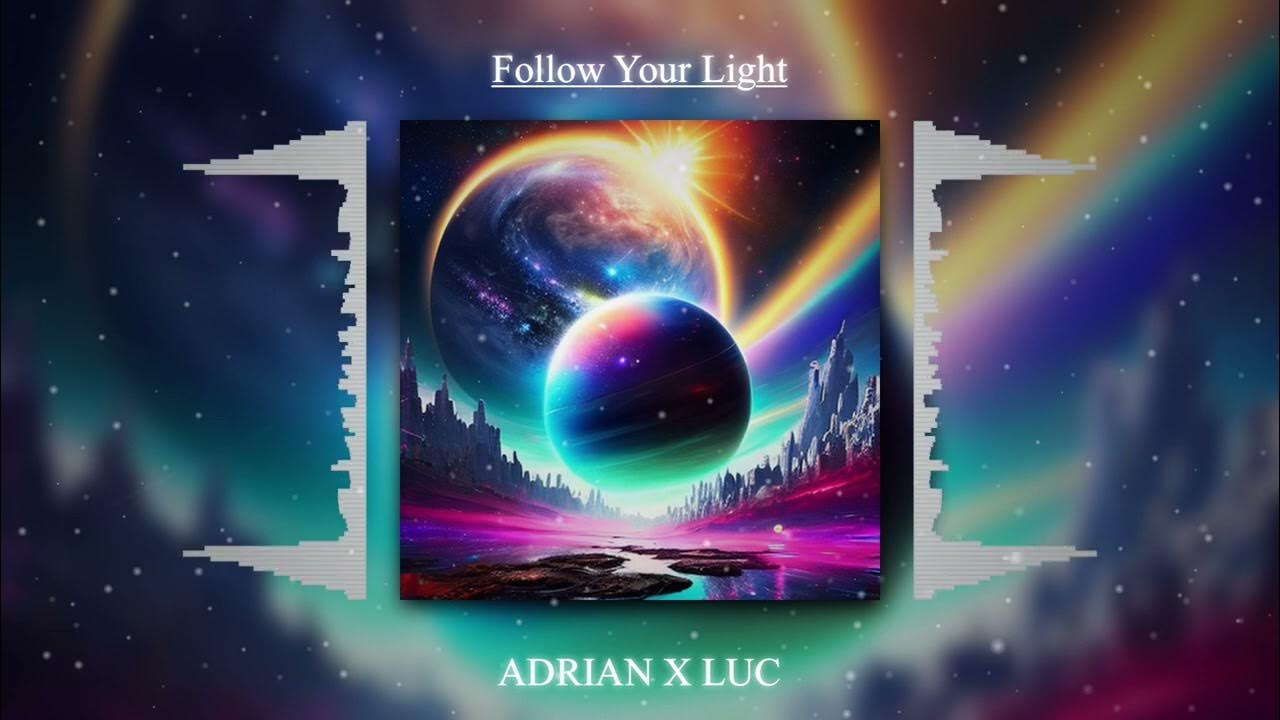 ADRIAN X LUC | Follow your Light (official visualizer) - YouTube