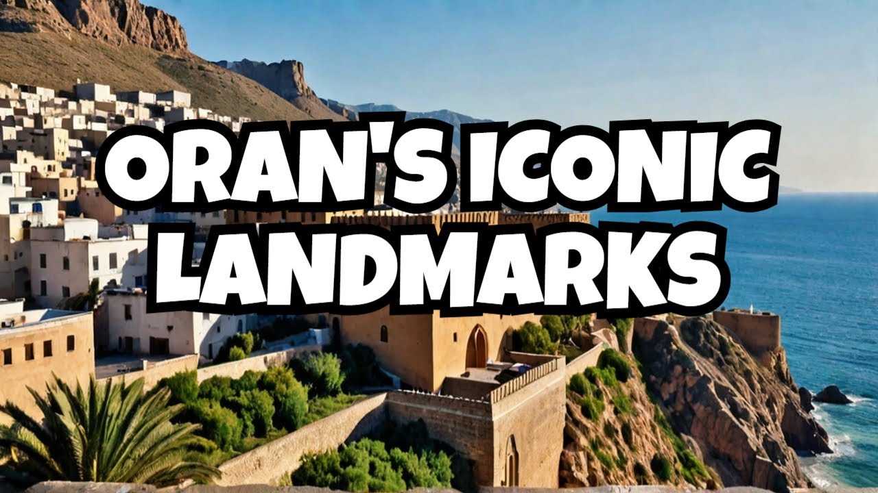 Exploring the Rich History of Oran: Top Famous & Historic Landmarks in ...