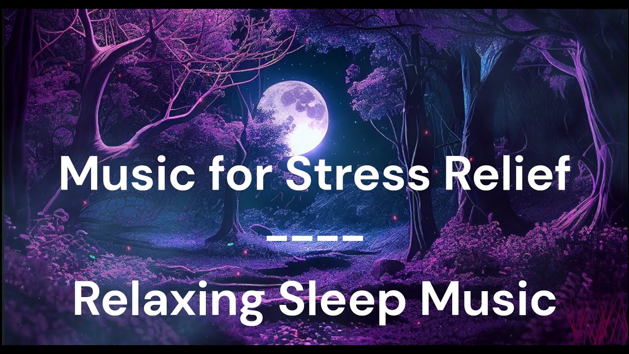 Music for Stress Relief | Relaxing Sleep Music | Meditative Music for ...