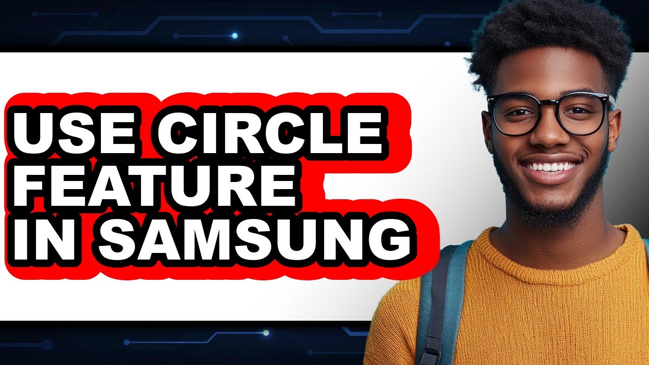 How to Use Circle Feature in Samsung 2025 - Full Guide - YouTube
