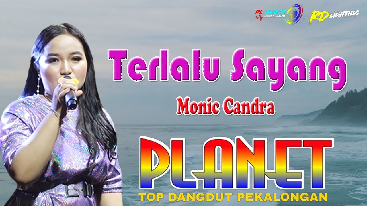 TERLALU SAYANG - MONIC CANDRA // PLANET TOP DANGDUT - LIVE REMBUN ...
