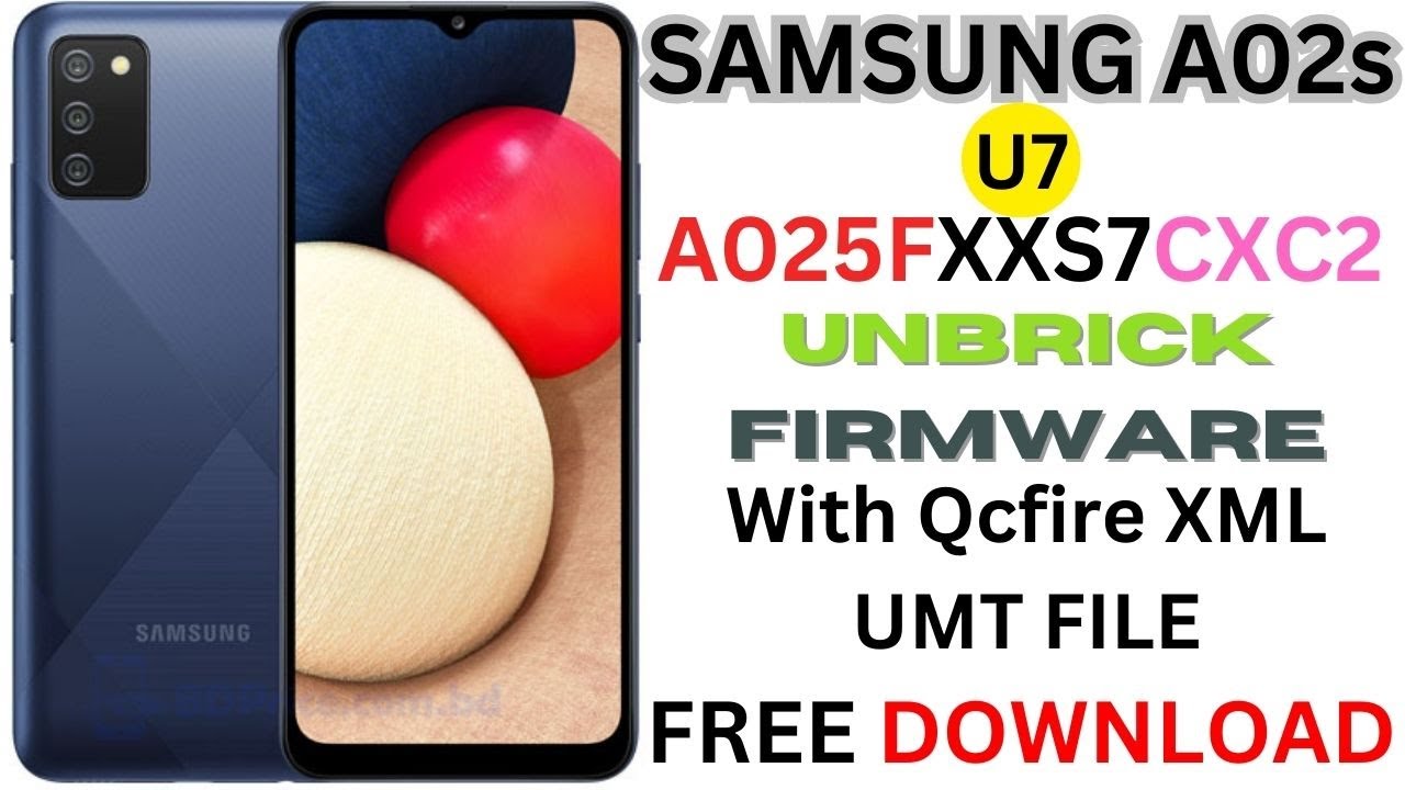 SAMSUNG A02s U7 A025FXXS7CXC2 Unbrick Firmware With Qcfire XML UMT FILE ...