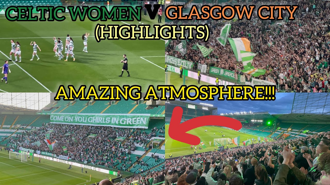 CRAZY SCENES!!! CELTIC WOMEN V GLASGOW CITY (HIGHLIGHTS) - YouTube