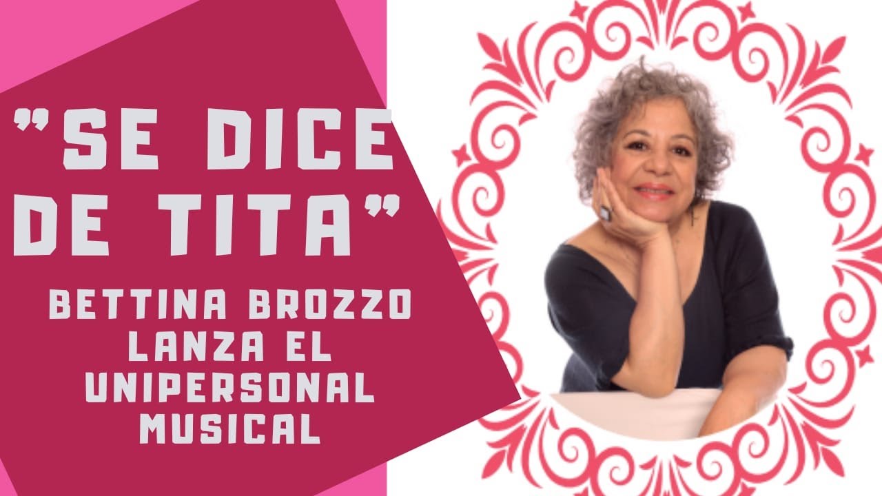🔴 SE ESTRENA EL UNIPERSONAL MUSICAL “SE DICE DE TITA” | BETTINA BROZZO ...