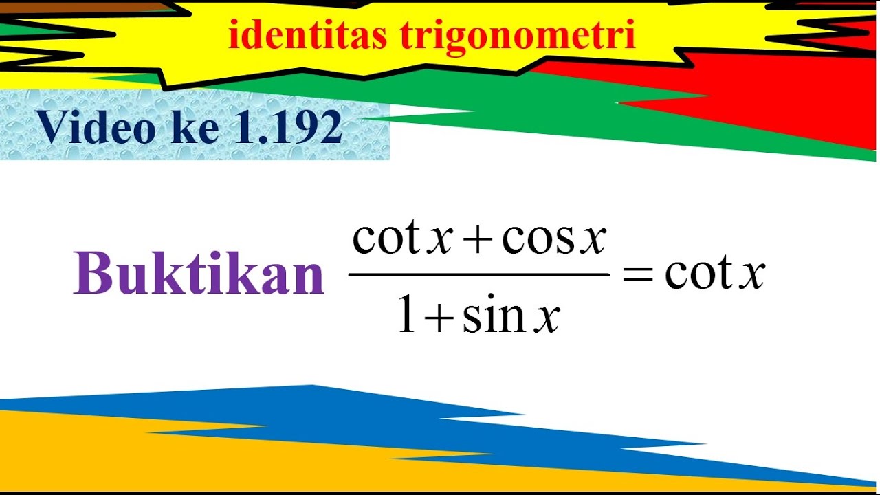 pembuktian identitas trigonometri buktikan cot x + cos x per 1 + sin x ...