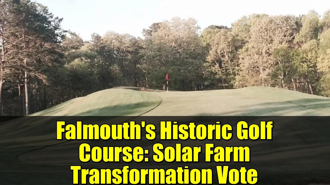 Falmouth's Historic Golf Course: Solar Farm Transformation Vote - YouTube