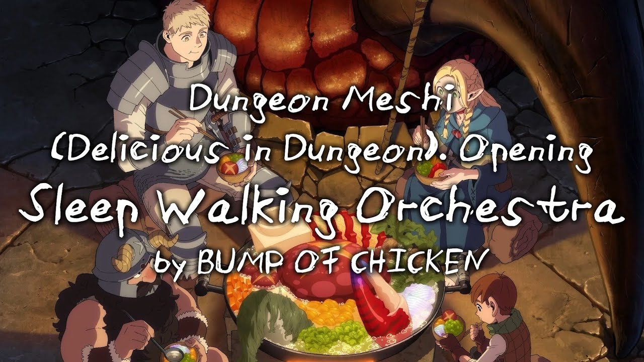 Dungeon Meshi. Opening Full " Sleep Walking Orchestra " by BUMP OF ...