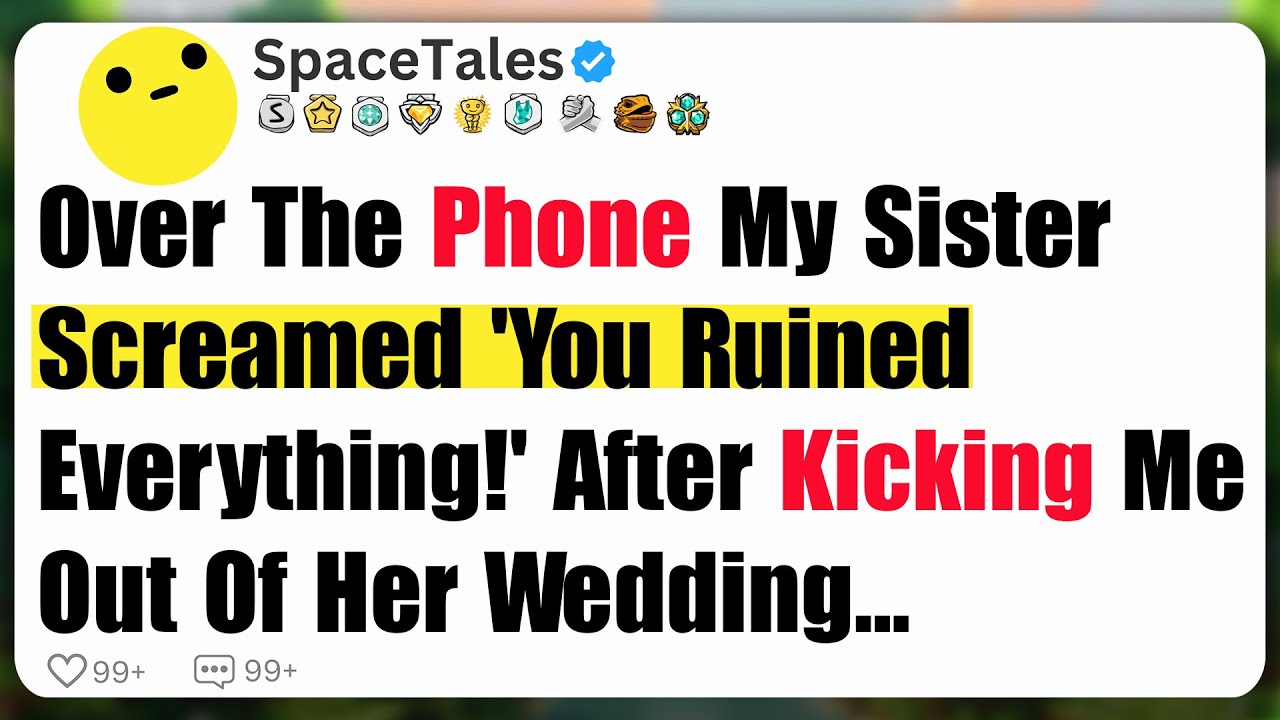Over The Phone, My Sister Screamed 'You Ruined Everything!' After Kicking Me Out Of Her Wedding ...