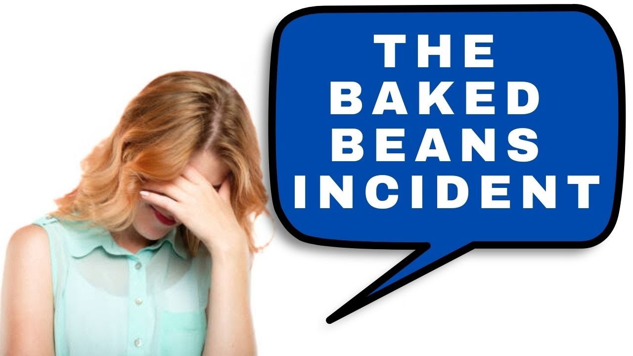 THE BAKED BEANS INCIDENT - YouTube