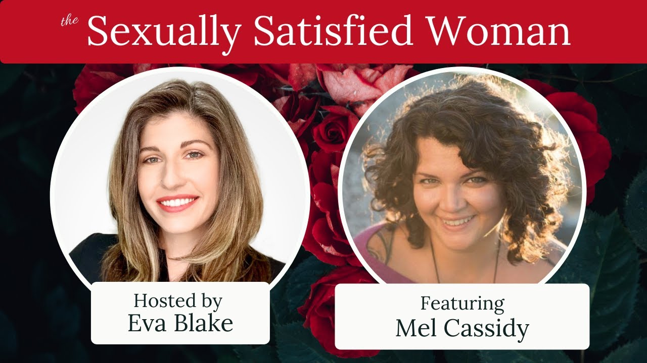 Eva Blake interviews Mel Cassidy for the Sexually Satisfied Woman ...