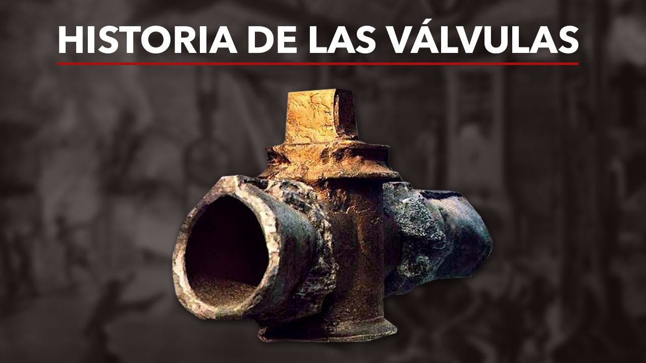 Historia de las Válvulas Industriales | Funcionamiento - YouTube