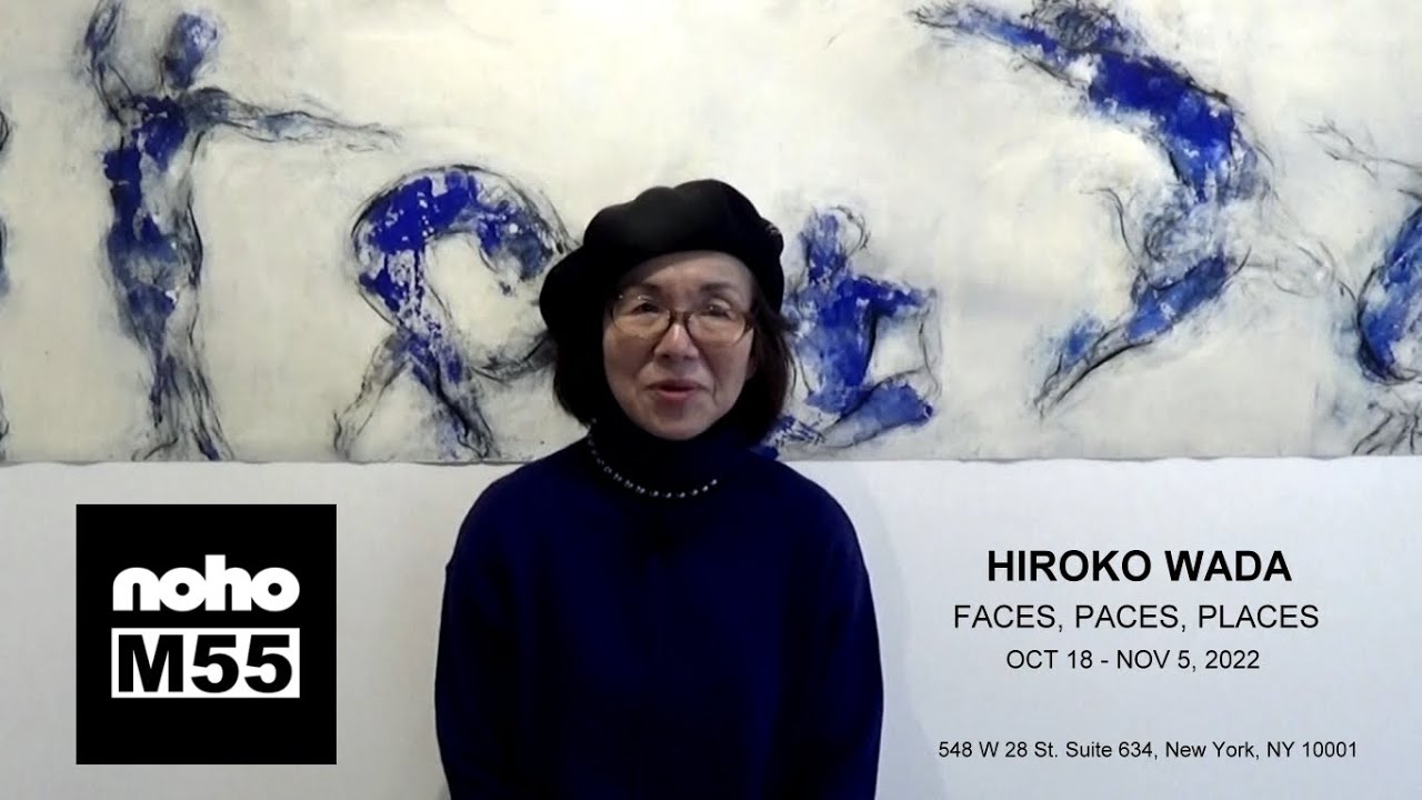 FACES PACES PLACES / NOHO | M55 GALLERY - Hiroko Wada - YouTube