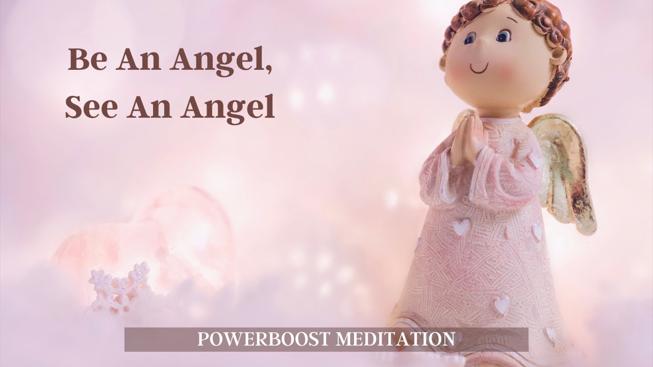BE AN ANGEL, SEE AN ANGEL with Saurabh: Powerboost Meditation - YouTube