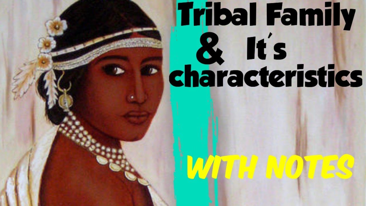 Tribal Family | Meaning | Characteristics| Tribal Institutions| Hand ...