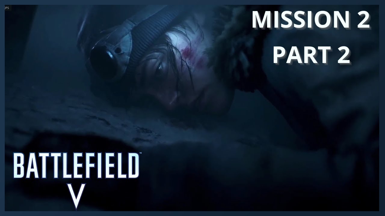 BATTLEFIELD 5 Campaign Gameplay Walkthrough - Mission 2 | Part 2/3 ...