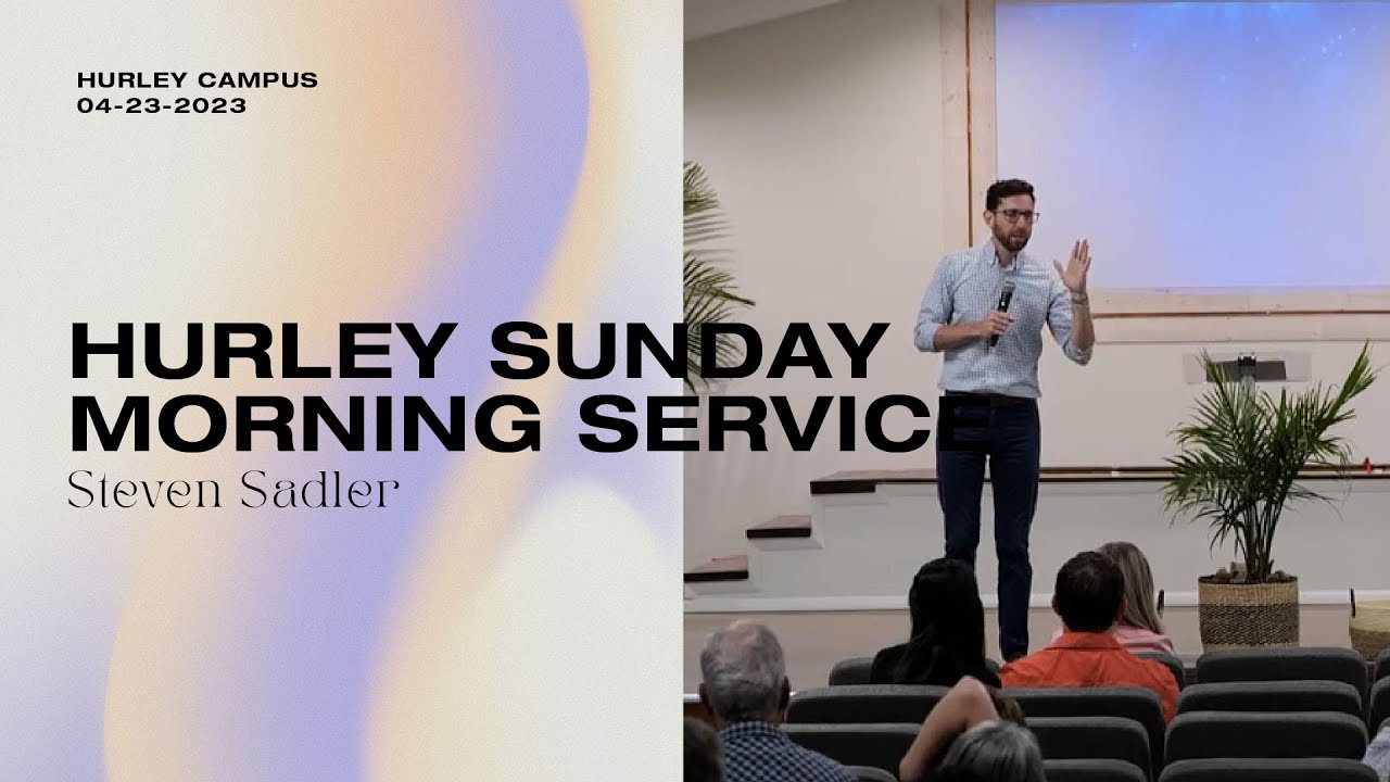 Sunday Morning Service | 4-30-2023 | Steven Sadler | Life Church Hurley ...