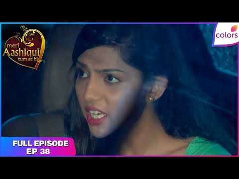 Meri Aashiqui Tum Se Hi | Full Ep. 38 | Disha to help Ranveer break Chirag and Ishaani's marriage