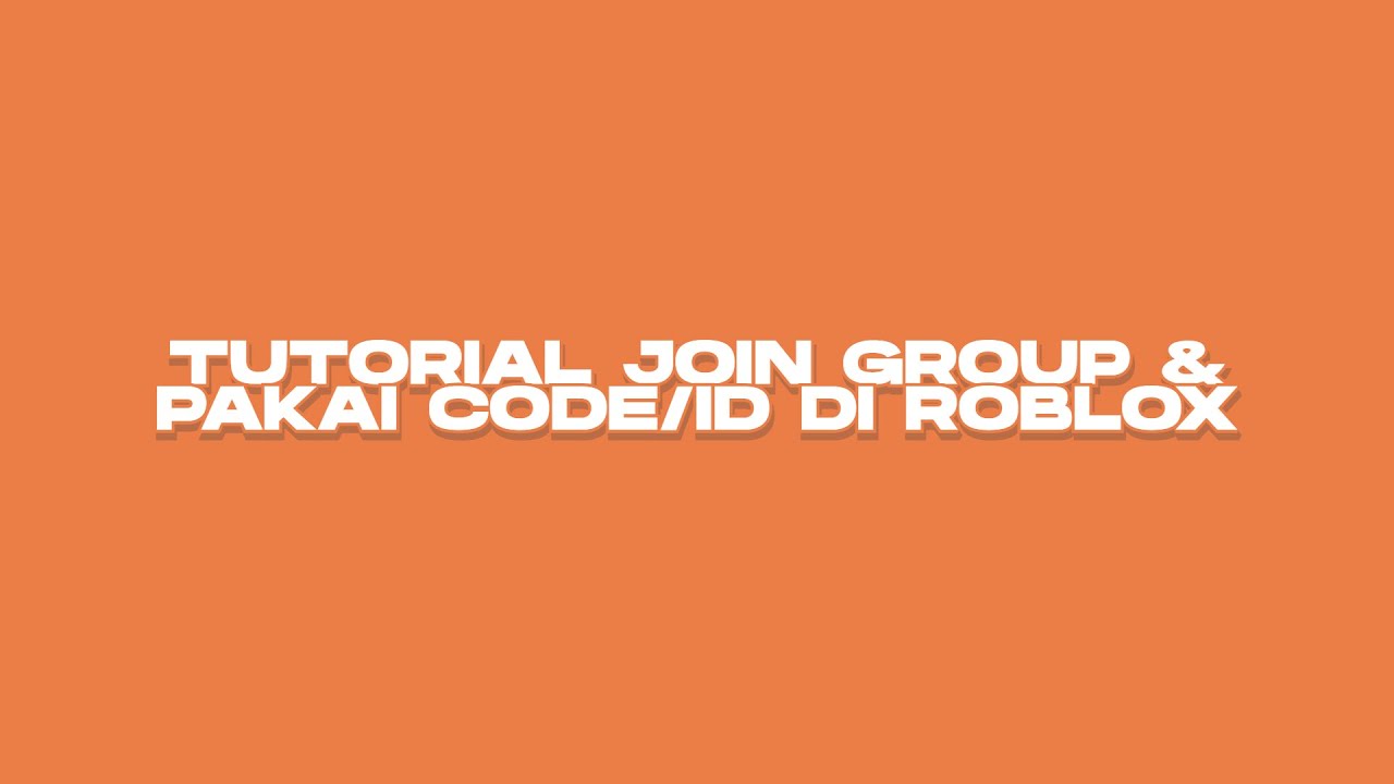 TUTORIAL JOIN GROUP & PAKAI CODE/ID DI ROBLOX - YouTube