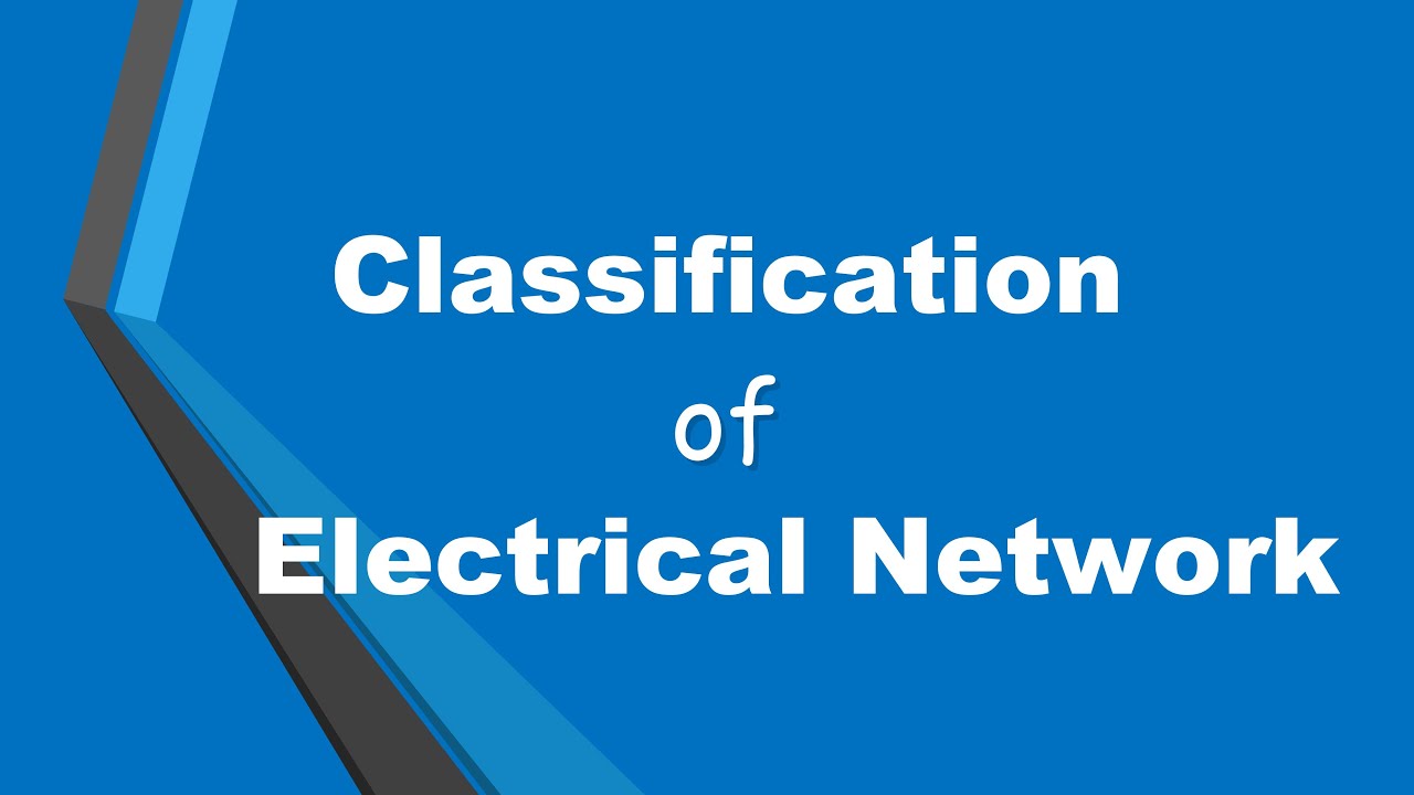 Classification of Electrical Network | Electrical Engineering - YouTube