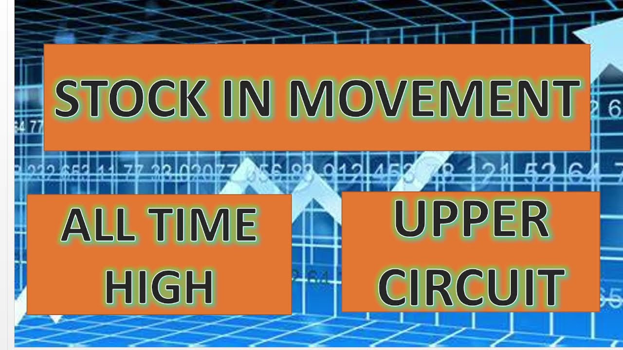 STOCK IN MOVEMENT / ALL TIME HIGH / UPPER CIRCUIT / STOCK MARKET TODAY ...