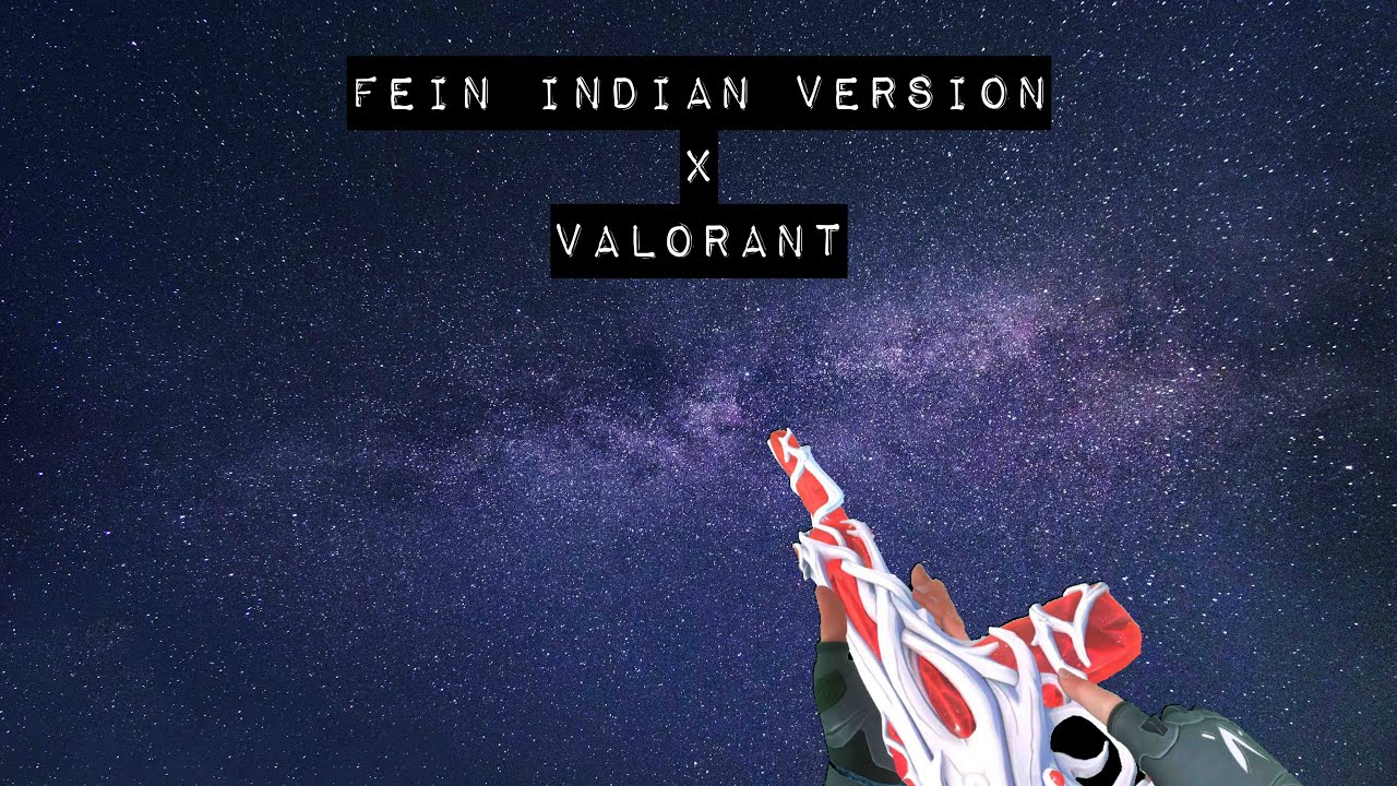 Valorant X Fein Indian Version! Enjoy........ @JaieshMishra - YouTube