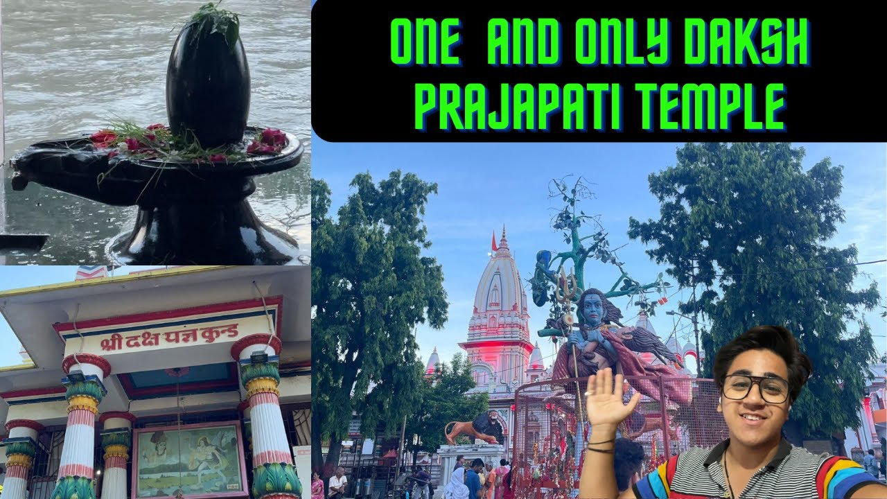 ONE & ONLY DAKSH PRAJAPATI TEMPLE VISIT|KANKHAL-HARIDWAR| VLOG-80 ...
