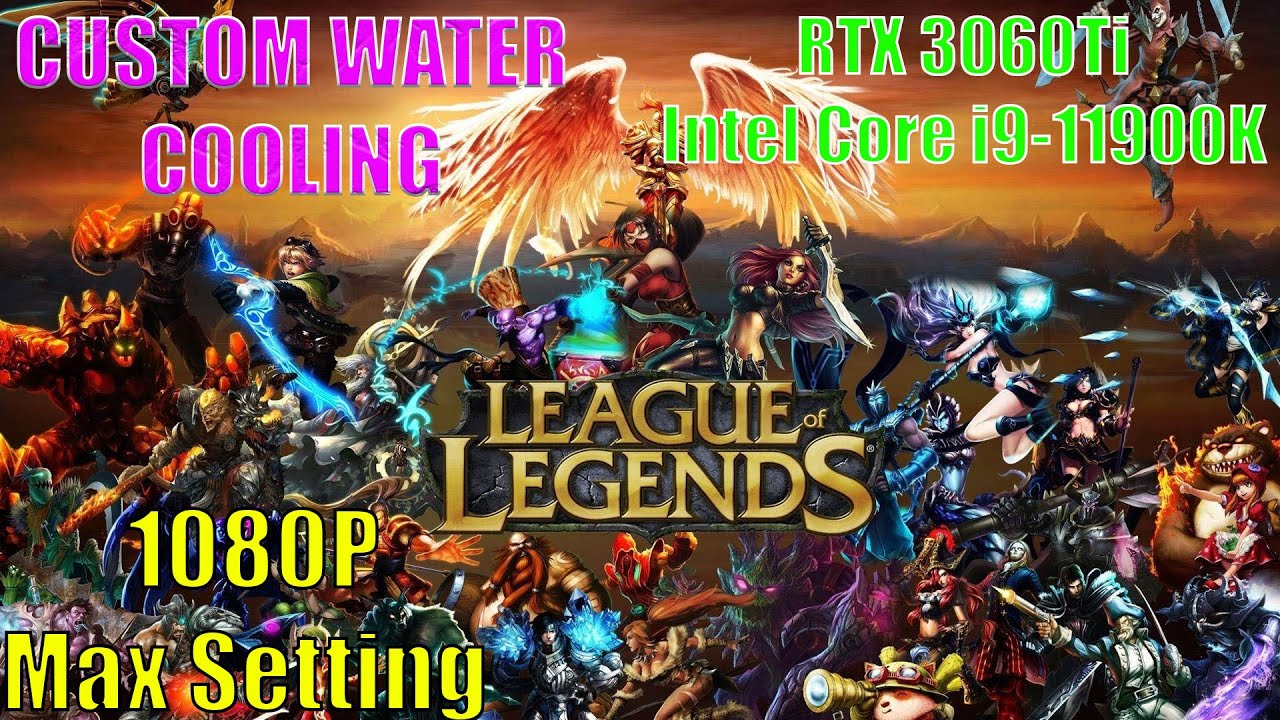 League Of Legends (LOL) On Core i9-11900K + RTX 3060Ti 1080p Benchmarks ...