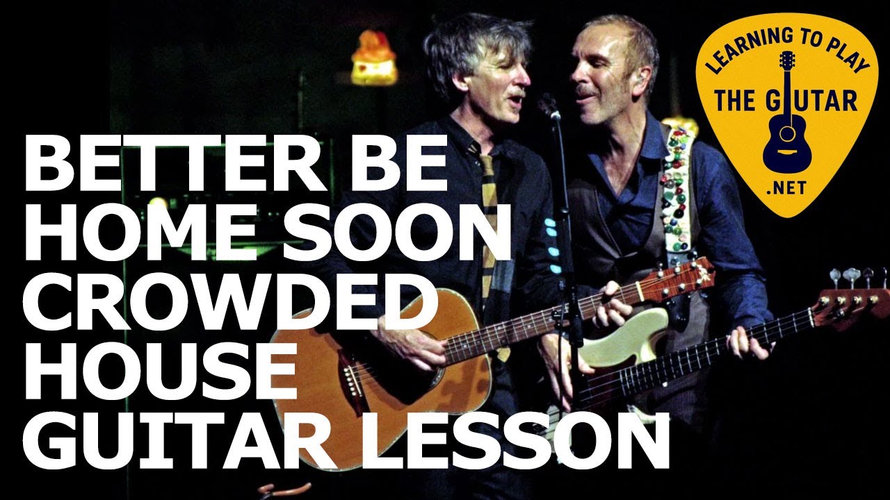 Better Be Home Soon - Crowded House Guitar Lesson - YouTube