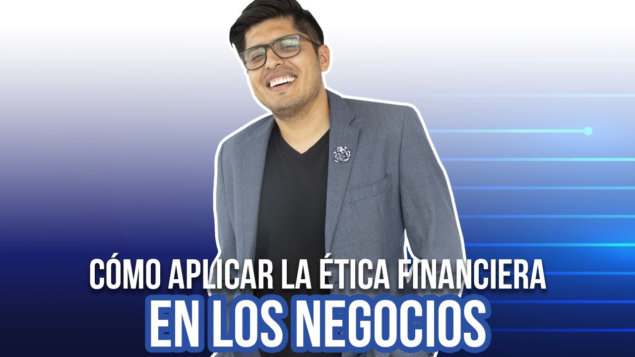 Cómo aplicar la ética financiera en los negocios - YouTube