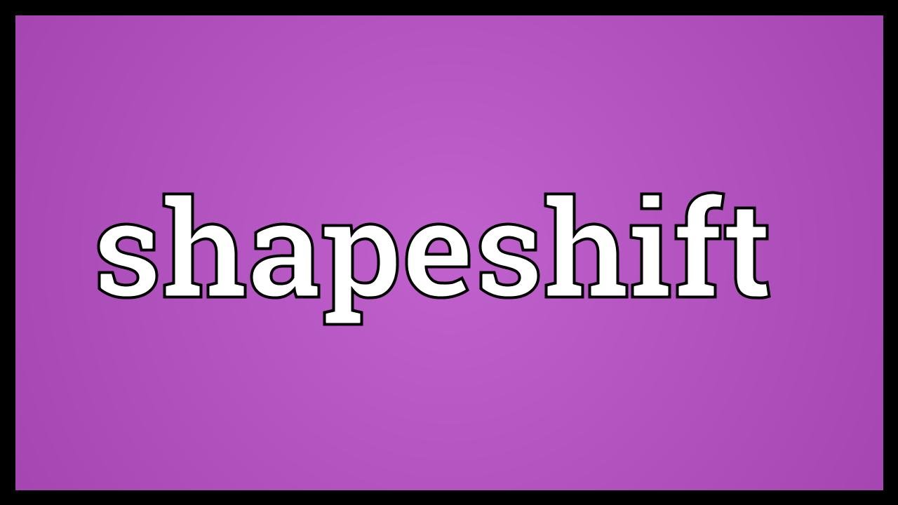 Shapeshift Meaning - YouTube