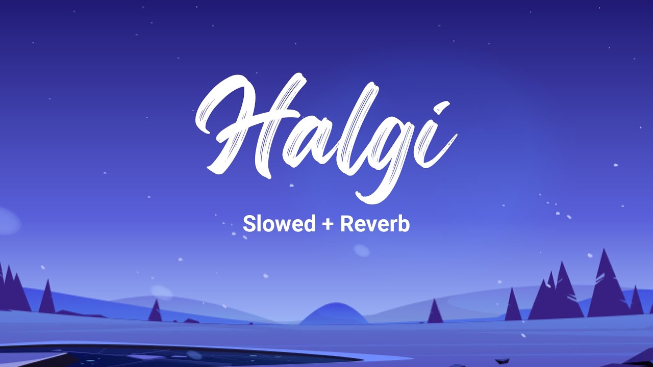 Halgi Slowed + Reverb | In Bass Mix - YouTube