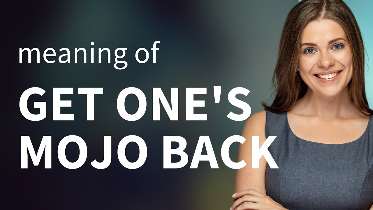 Regaining Your Spark: Understanding "Get One's Mojo Back" - YouTube