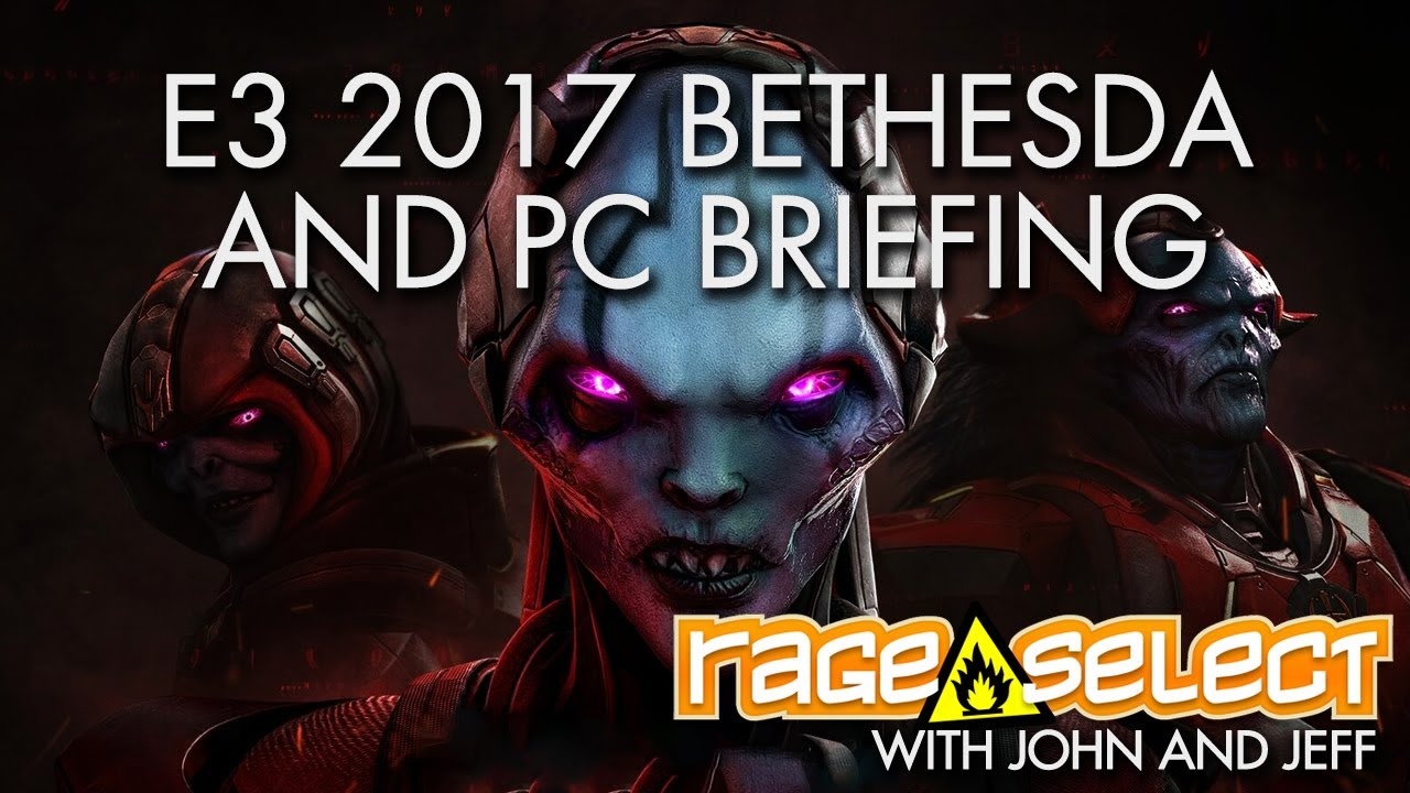 Rage Select E3 2017 Part Two - Bethesda and PC Conferences - YouTube