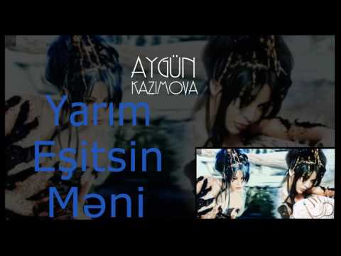 Aygün Kazımova - Yarım eşitsin məni