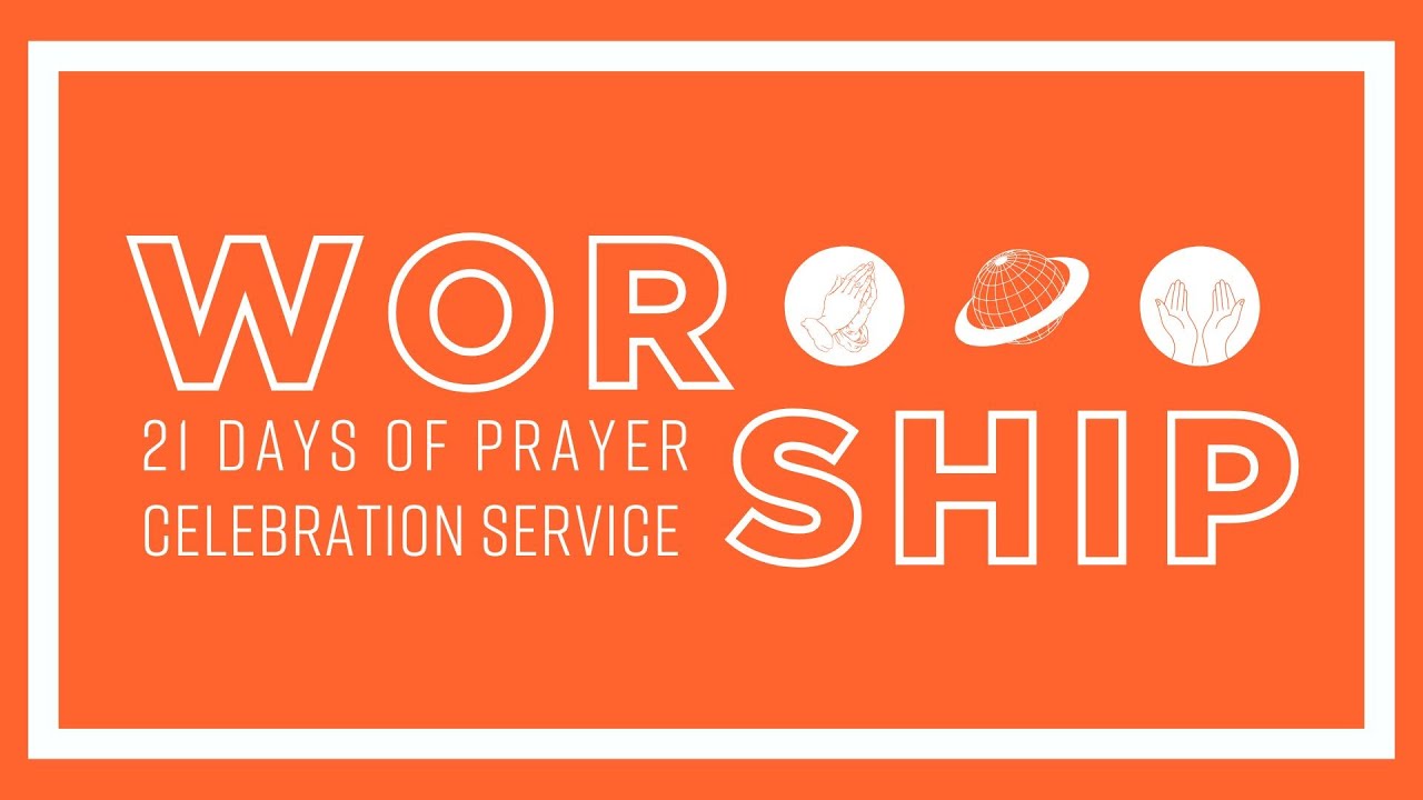 WORSHIP SUNDAY: 21 Days of Prayer Celebration Service - YouTube