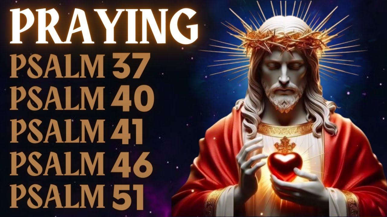 PRAYING PSALMS 37 40 41 46 AND 51│PRAYERS OF FAITH│AGAINST ENVY, WRATH ...