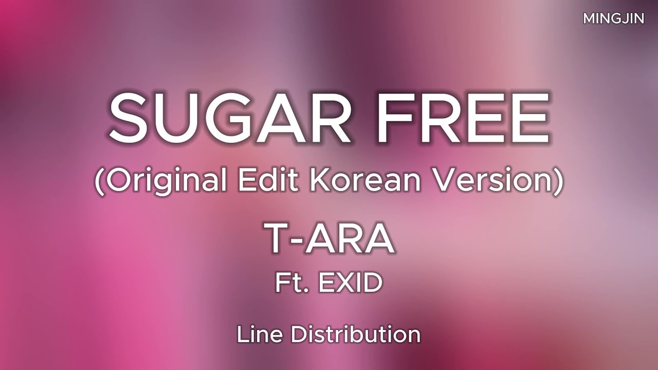 SUGAR FREE (Original Edit Korean Version) - T-ARA ft. EXID | Line ...